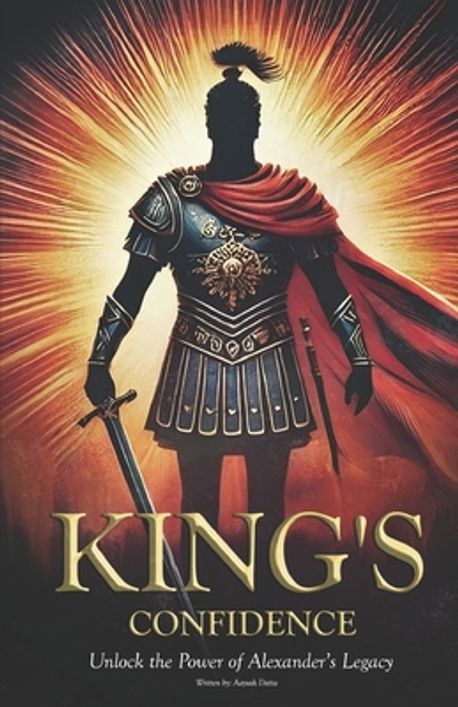 King's Confidence Unlock the Power of Alexander's Legacy | Datta ...