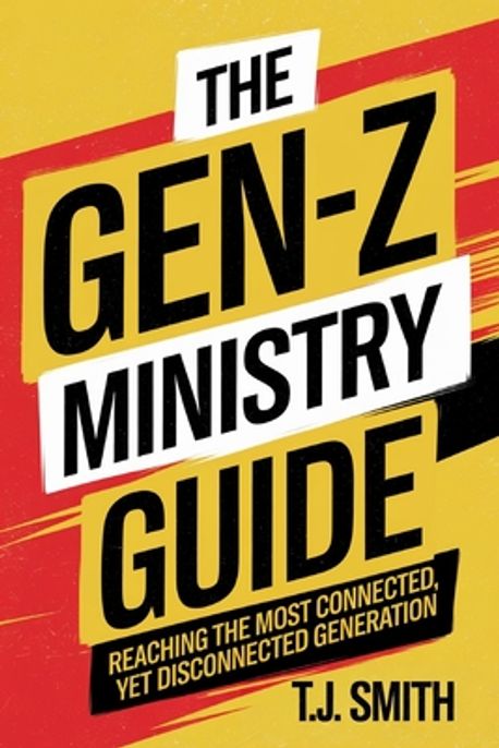 The Gen-Z Ministry Guide | Smith, T. J. - 교보문고