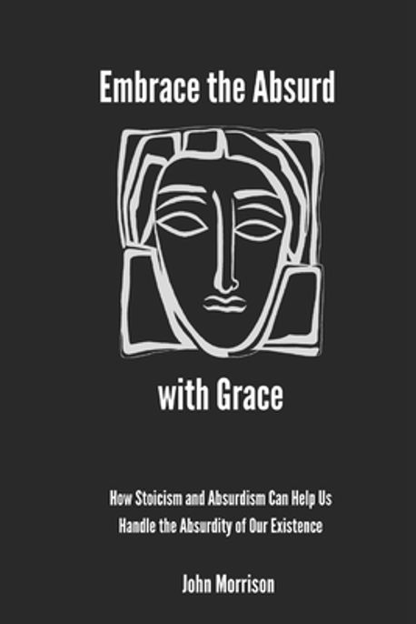 Embrace the Absurd with Grace | Morrison, John - 교보문고