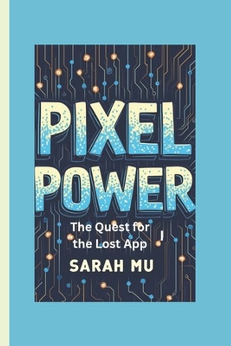 Pixel Power | Mu, Sarah - 교보문고