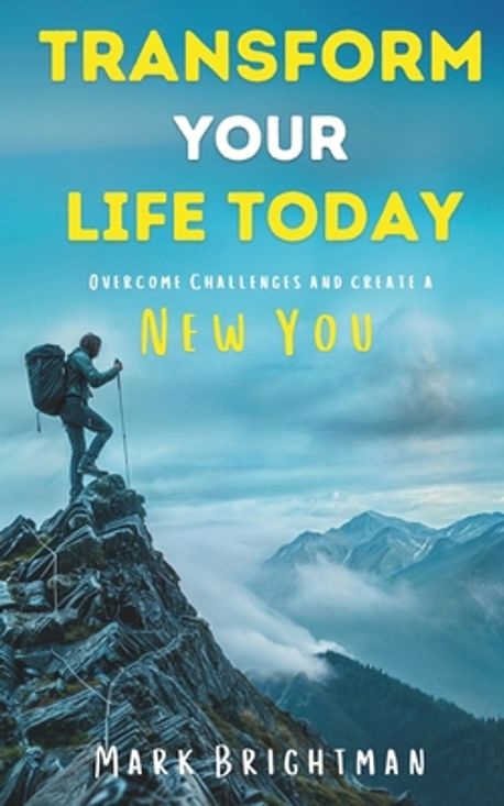 Transform Your Life Today | Brightman, Mark - 교보문고