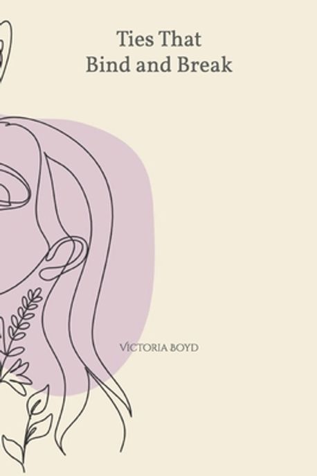 Ties That Bind and Break | Boyd, Victoria Nicole - 교보문고