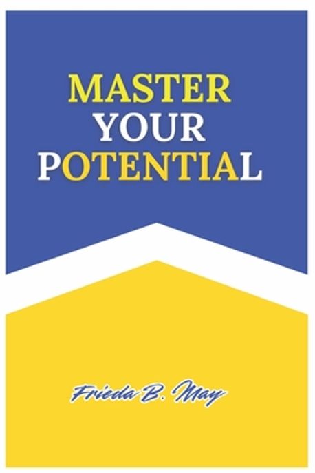 Master Your Potential | B. May, Frieda - 교보문고