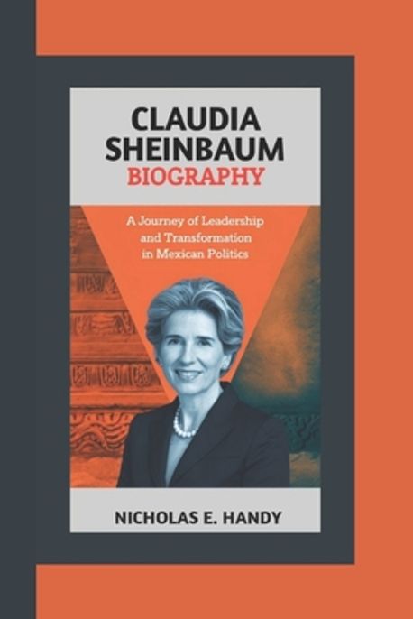 Claudia Sheinbaum Biography | E. Handy, Nicholas - 교보문고