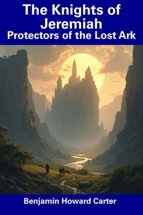 The Knights of Jeremiah | Carter, Benjamin Howard - 교보문고