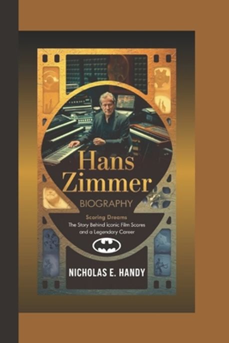 Hans Zimmer Biography | E. Handy, Nicholas - 교보문고