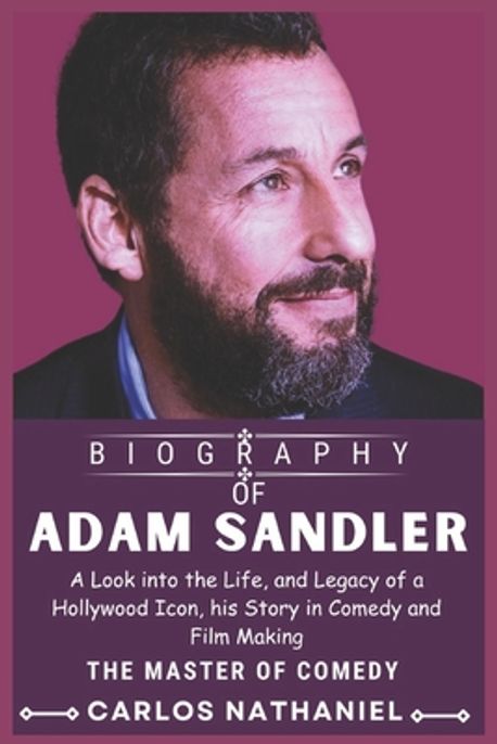 Adam Sandler Biography | Nathaniel, Carlos - 교보문고