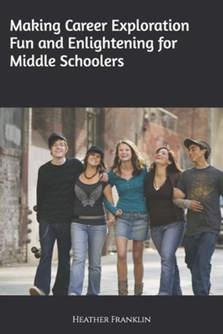 Making Career Exploration Fun and Enlightening for Middle Schoolers ...