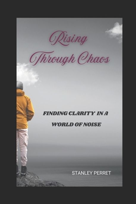 Rising through chaos | Perret, Stanley - 교보문고