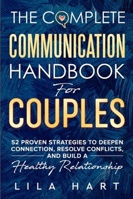 The Complete Communication Handbook for Couples | Hart, Lila - 교보문고