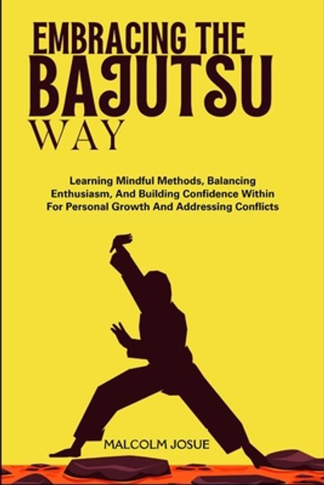 Embracing the Bajutsu Way | Josue, Malcolm - 교보문고
