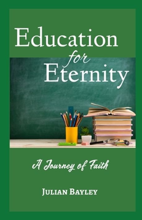 Education For Eternity | Bayley, Julian - 교보문고