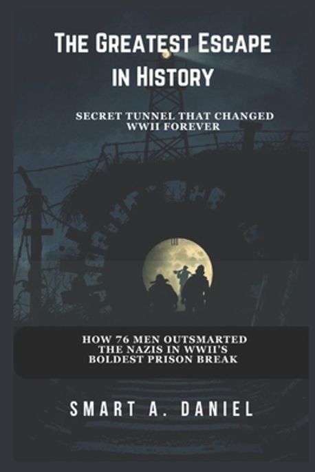 The Greatest Escape in History | A. Daniel, Smart A. Daniel - 교보문고