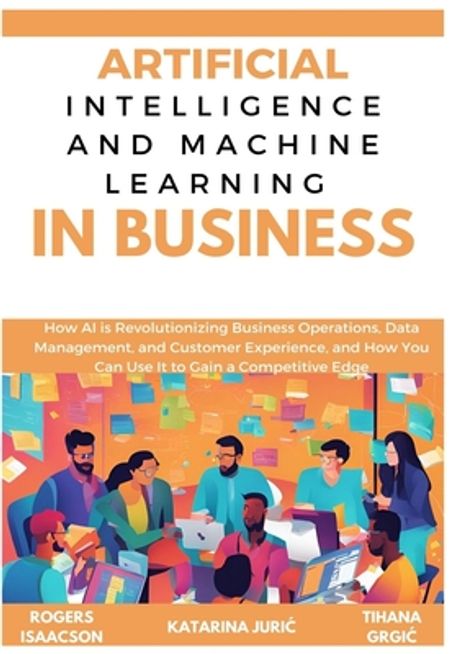 Artificial Intelligence and Machine Learning in Business | Grgic ...