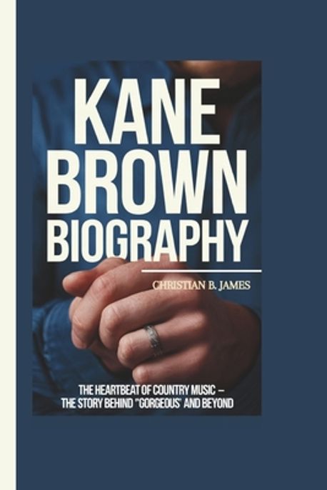 Kane Brown Biography | B. James, Christian - 교보문고