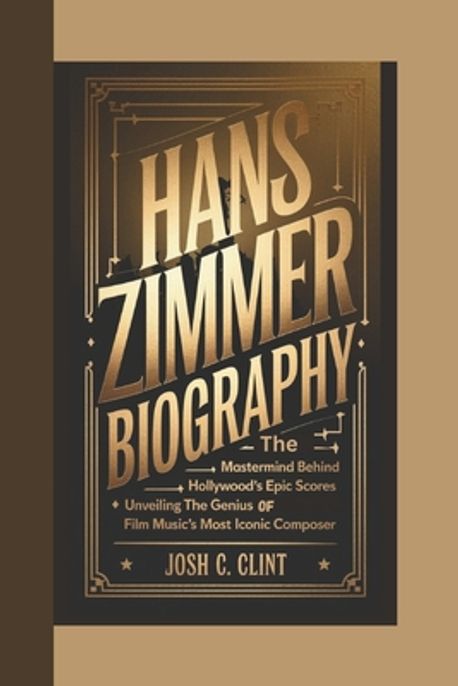 Hans Zimmer Biography | C. Clint, Josh - 교보문고