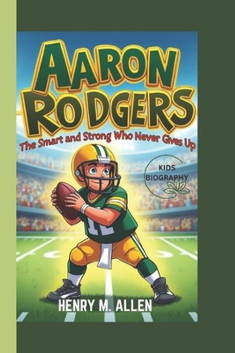 Aaron Rodgers Kids Biography | M. Allen, Henry - 교보문고