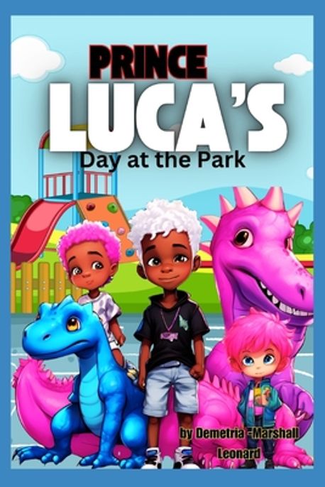 Prince Luca's Day at the Park | Leonard, Demetria Marshall- - 교보문고