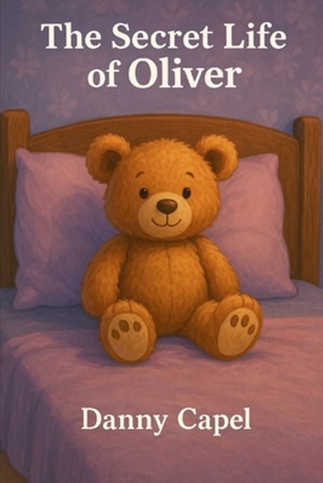 The Secret Life of Oliver | Capel, Daniel Edward - 교보문고