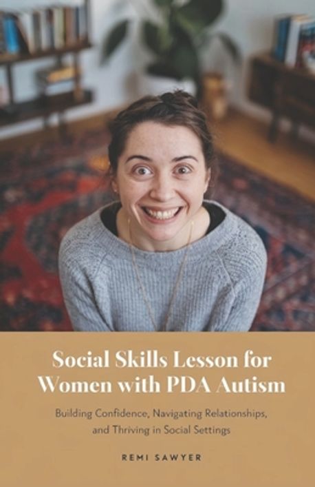 Social Skills Lesson for Women with PDA Autism | Sawyer, Remi - 교보문고