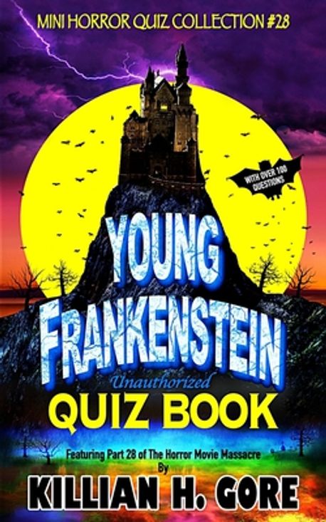 Young Frankenstein Unauthorized Quiz Book | Gore, Killian H. - 교보문고