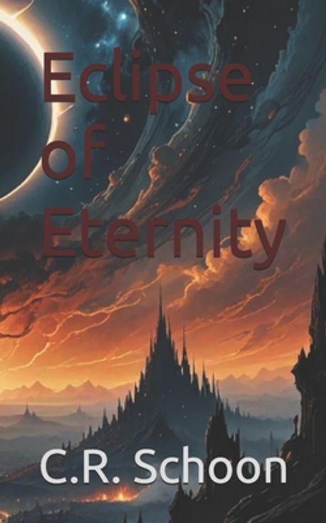 Eclipse of Eternity | Schoon, C. R. - 교보문고