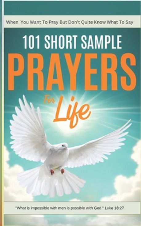 101 Short Sample Prayers for Life | Davis, Lynn R. - 교보문고