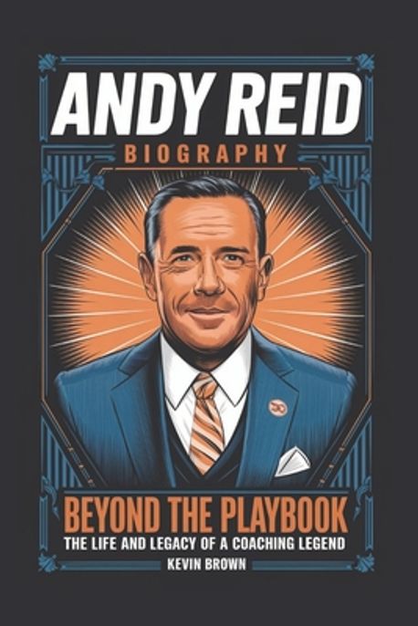 Andy Reid Biography | Brown, Kevin - 교보문고