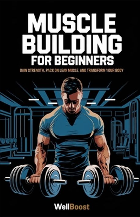 Muscle Building for Beginners | Boost, Well - 교보문고