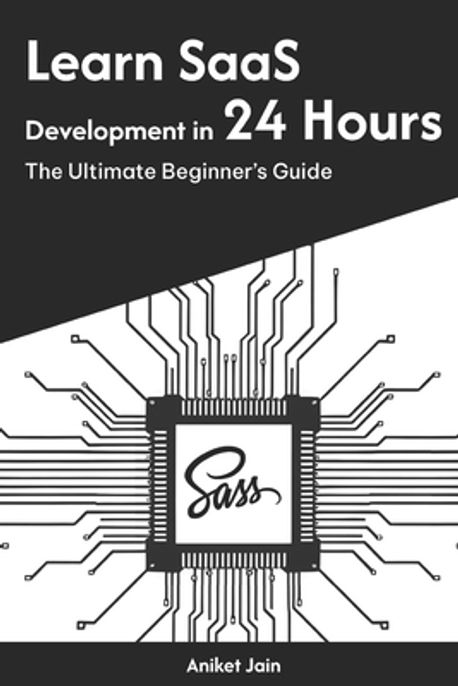 Learn SaaS Development in 24 Hours | Jain, Aniket - 교보문고
