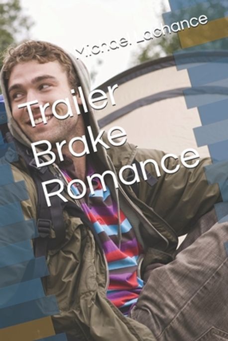 Trailer Brake Romance | LaChance, Michael - 교보문고