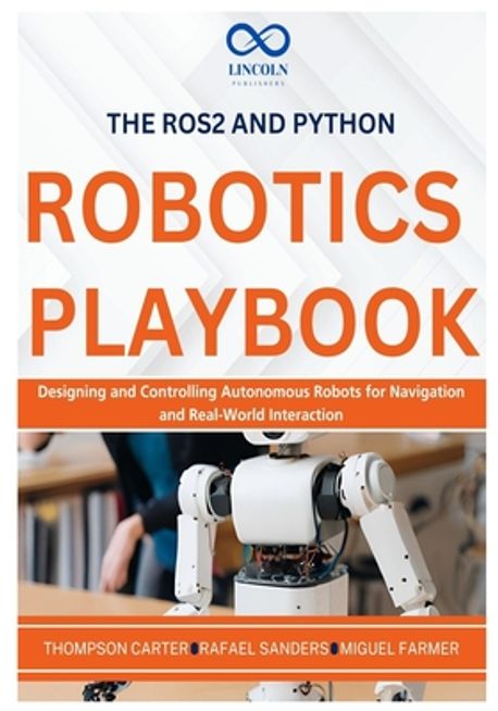 The ROS2 and Python Robotics Playbook | Sanders, Rafael - 교보문고