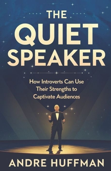 The Quiet Speaker | Huffman, Andre - 교보문고