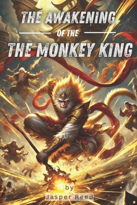 The Awakening of the Monkey King | Reed, Jasper - 교보문고