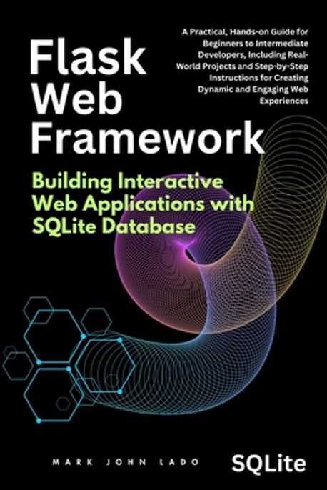 Flask Web Framework Building Interactive Web Applications with SQLite Database | Lado, Mark John ...