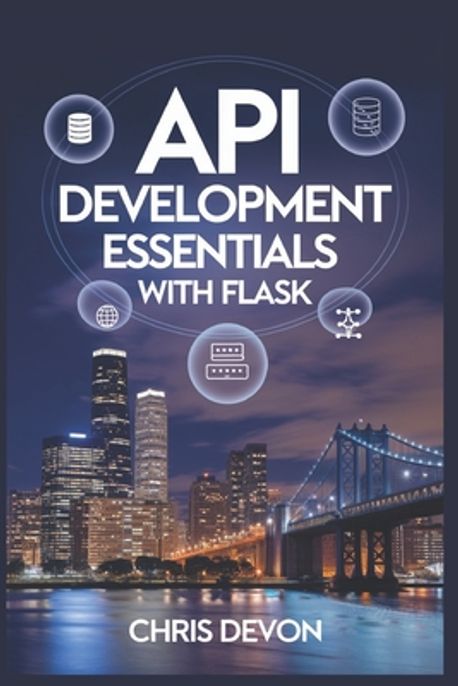 API Development Essentials with Flask | Devon, Chris - 교보문고