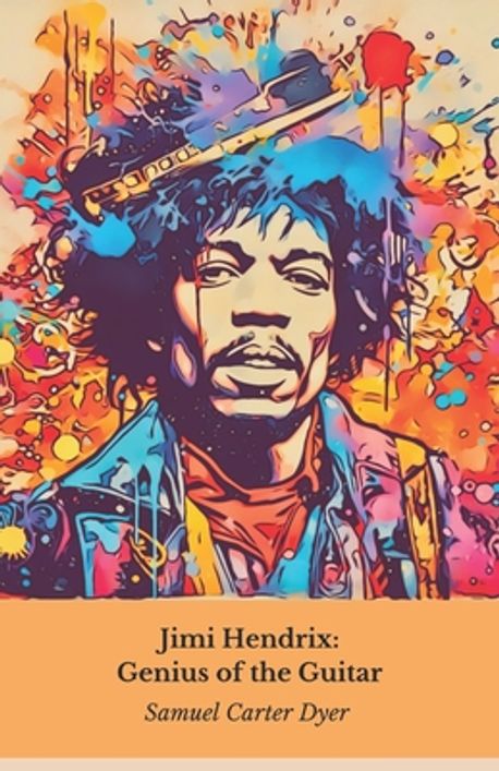 Jimi Hendrix | Carter Dyer, Samuel - 교보문고