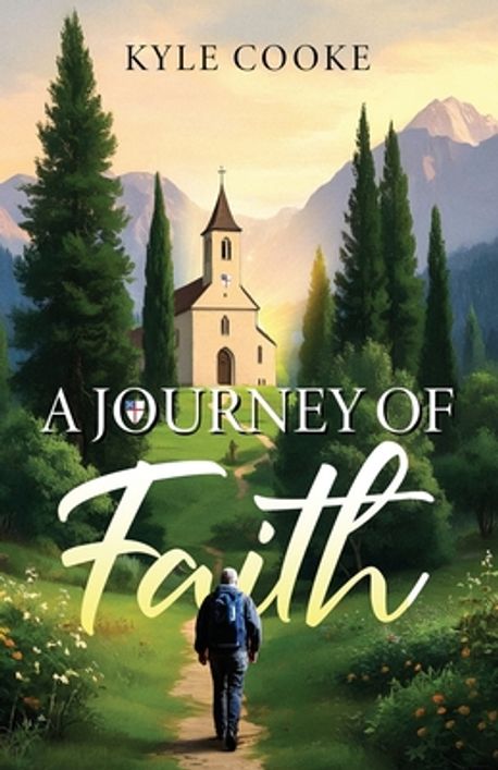 A Journey of Faith | Cooke, Kyle - 교보문고