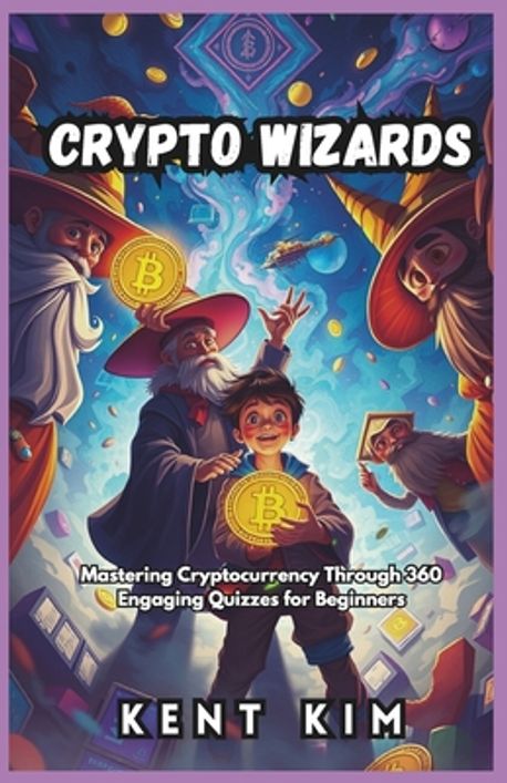 Crypto Wizards | Kim, Kent - 교보문고