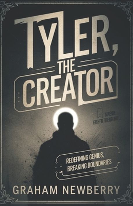 The Biography Of Tyler the Creator | Newberry, Graham - 교보문고