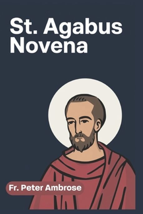 St. Agabus Novena | Ambrose, Peter - 교보문고