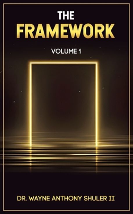 The Framework | Shuler, Wayne Anthony, II - 교보문고