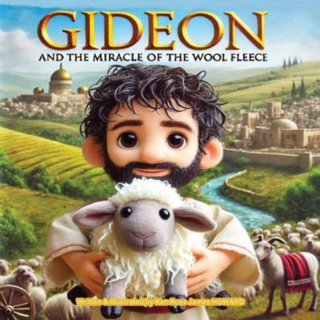 Gideon and the Miracle of the Woolen Fleece | Howard, Ken Ross James - 교보문고