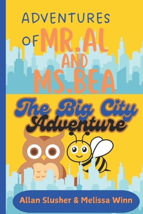 Adventures of Mr. Al and Ms. Bea | Winn, Melissa L. - 교보문고