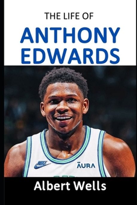 The life of Anthony Edwards | Wells, Albert - 교보문고