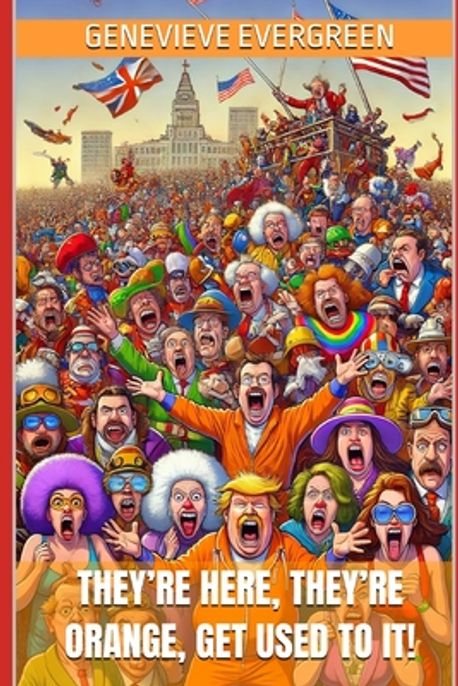 They're Here, They're Orange, Get Used to It! | Evergreen, Genevieve - 교보문고