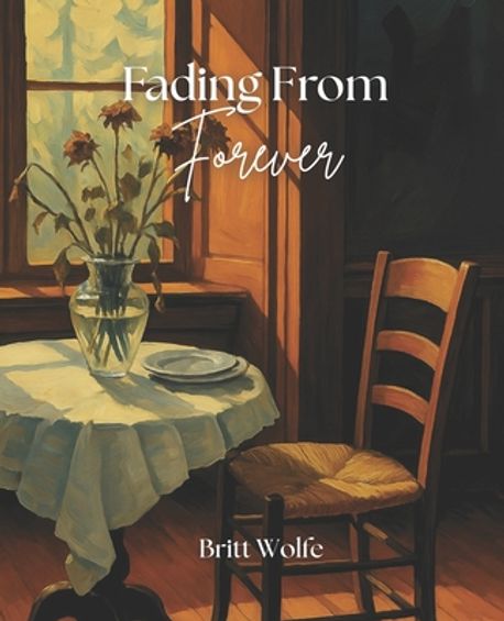 Fading From Forever | Wolfe, Britt - 교보문고