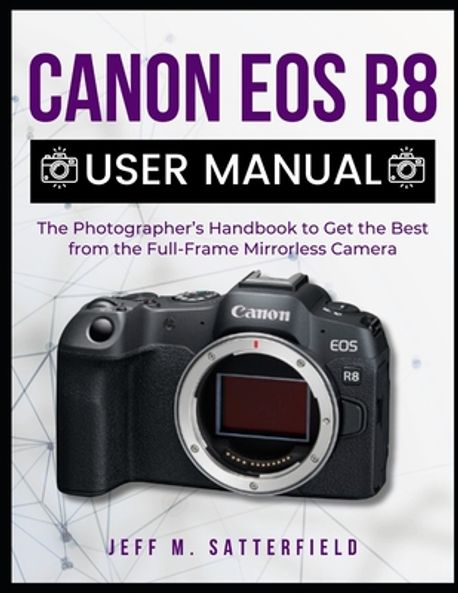 Canon EOS R8 User Manual | Satterfield, Jeff M. - 교보문고