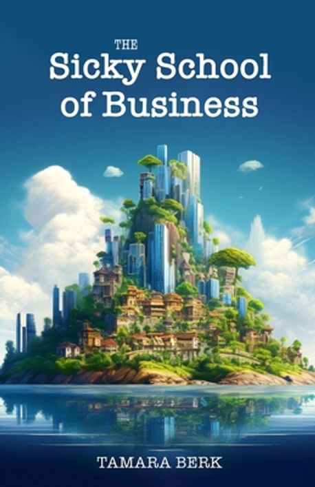 The Sicky School of Business | Berk, Tamara - 교보문고