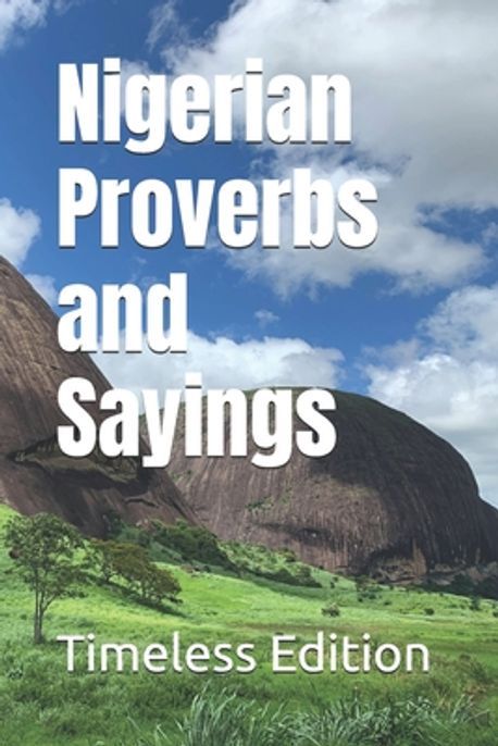 Nigerian Proverbs and Sayings | Edition, Timeless - 교보문고